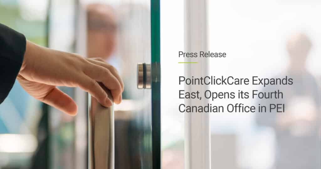 PointClickCare Expands East, Opening its Fourth Canadian Office in ...