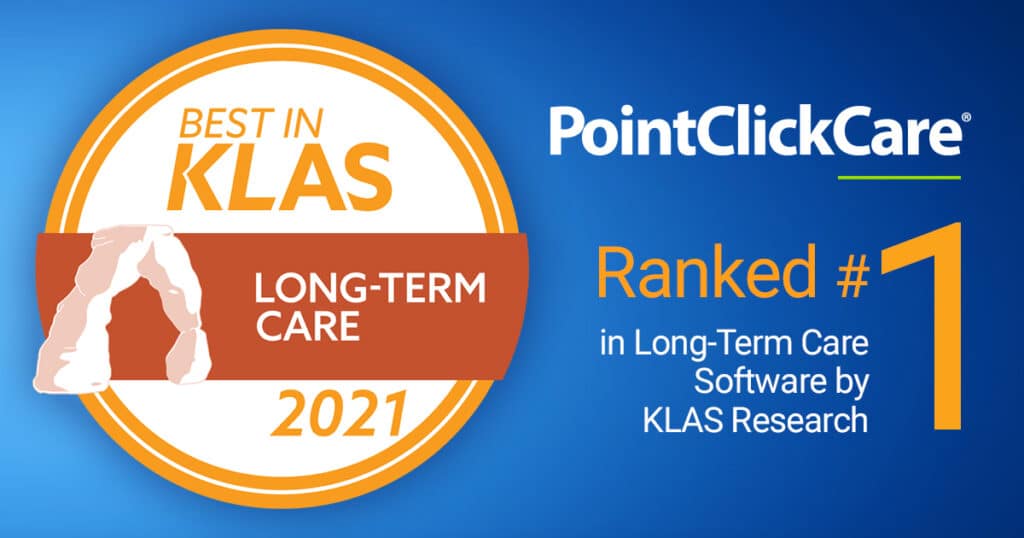 Ranked #1 in Long-Term Care Software by KLAS Research - PointClickCare