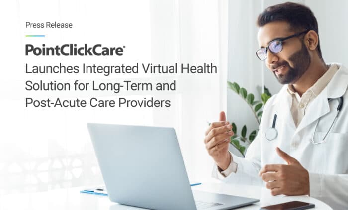 PointClickCare Launches Integrated Virtual Health Solution for LTPAC ...