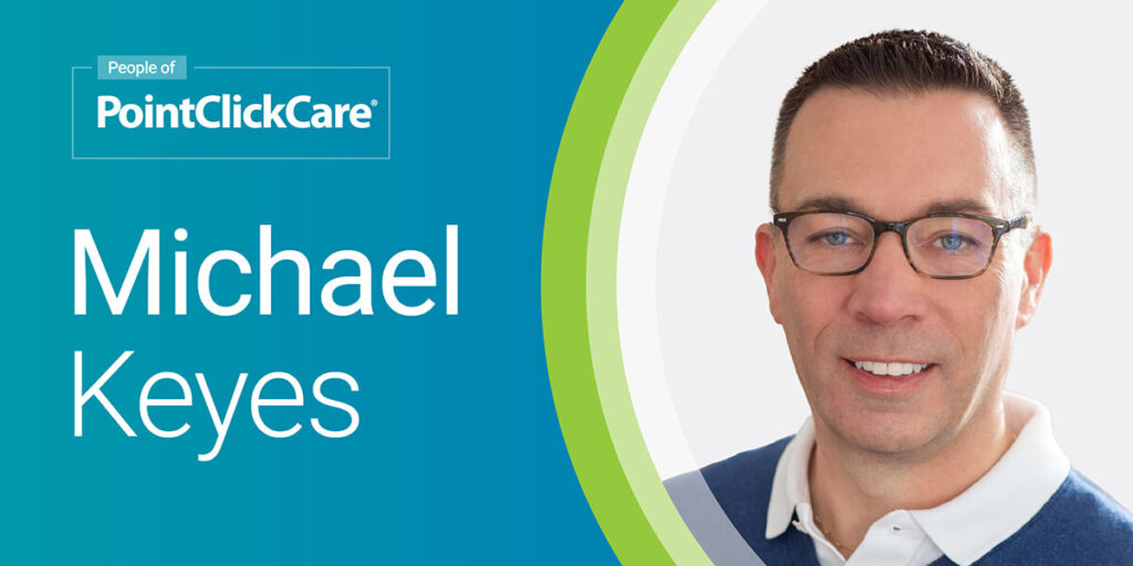 People of PointClickCare: Michael Keyes - PointClickCare